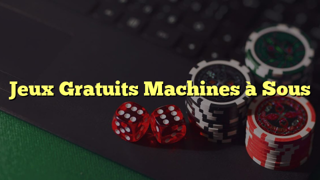Gagnez gros avec les jeux gratuits machines à sous